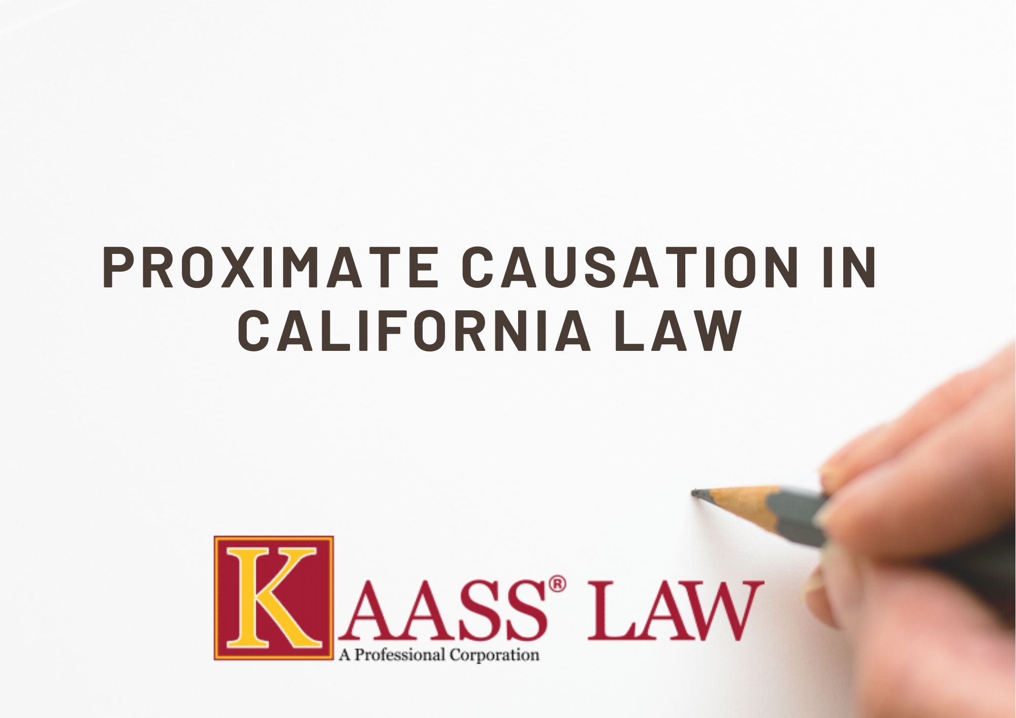Proximate Causation in California Law - KAASS LAW