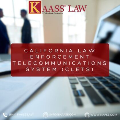 California Law Enforcement Telecommunications System (CLETS) - KAASS LAW