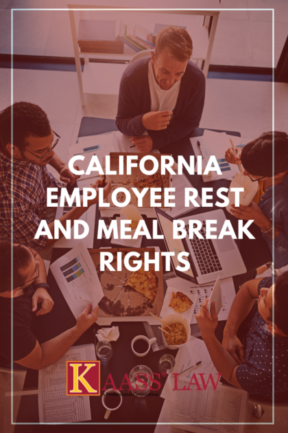 California Employee Rest and Meal Break Rights | KAASS LAW