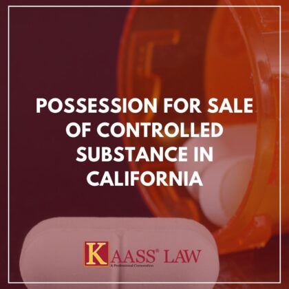 H&S 11351 Possession for Sale of Controlled Substance - KAASS LAW