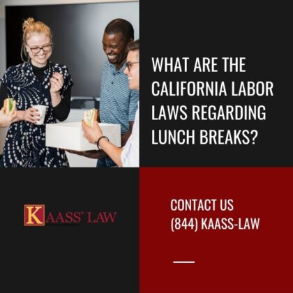 What are the California Labor Laws Regarding Lunch Breaks? - KAASS LAW