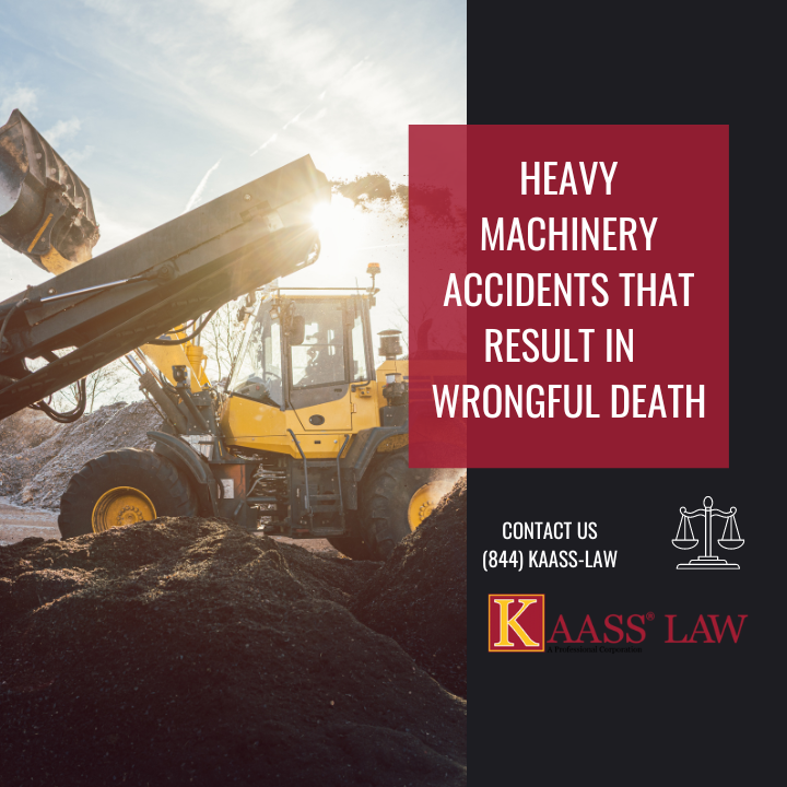 Heavy Machinery Accidents That Result In Wrongful Death - KAASS LAW
