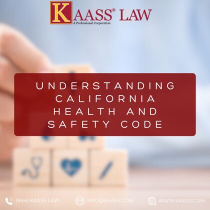 Understanding California Health and Safety Code - KAASS LAW