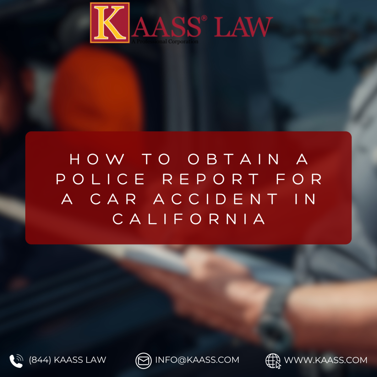 How to Obtain a Police Report for a Car Accident in California - KAASS LAW